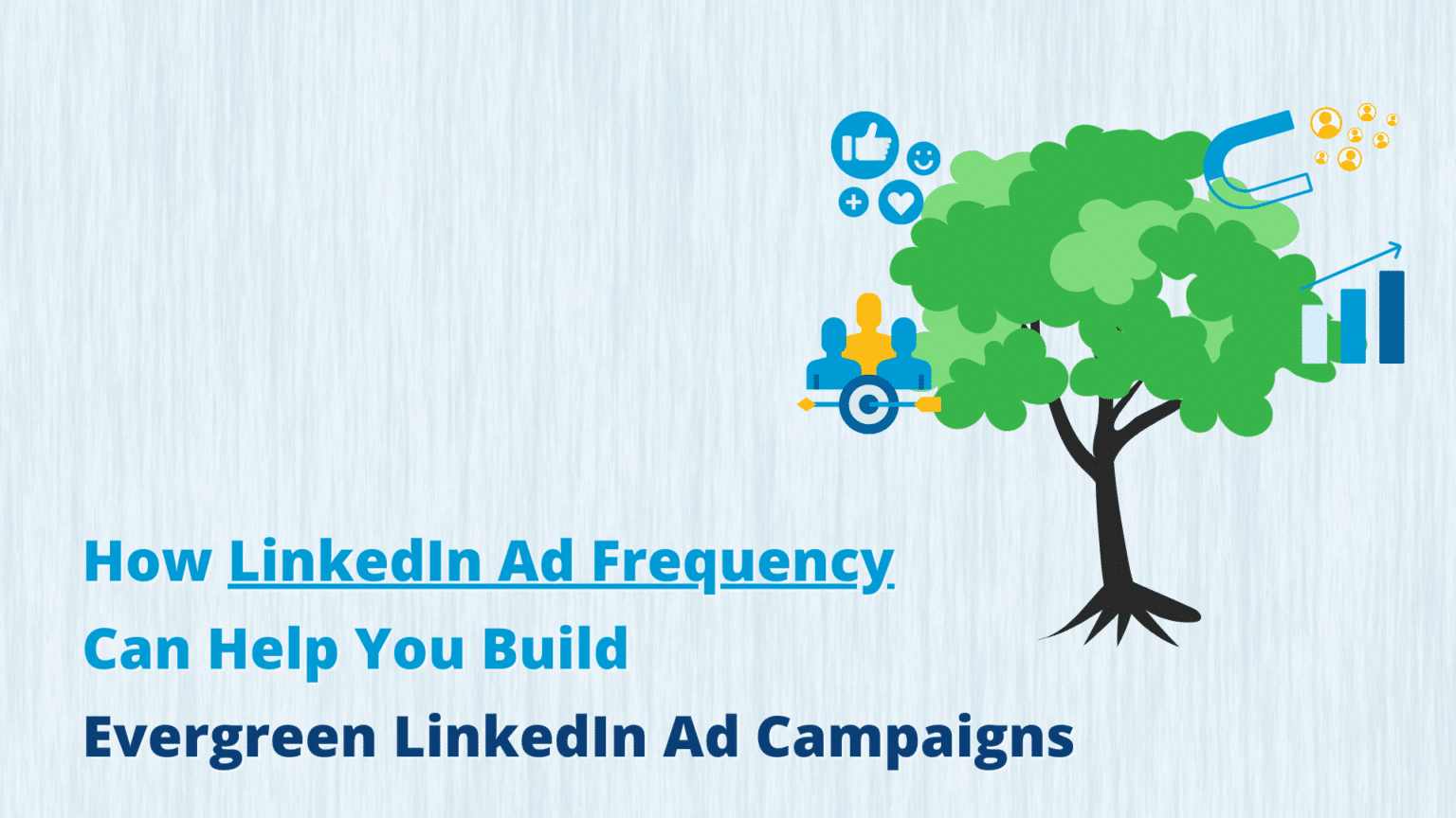 LinkedIn Ad Frequency: Building Successful Evergreen Campaigns - IMPACTABLE