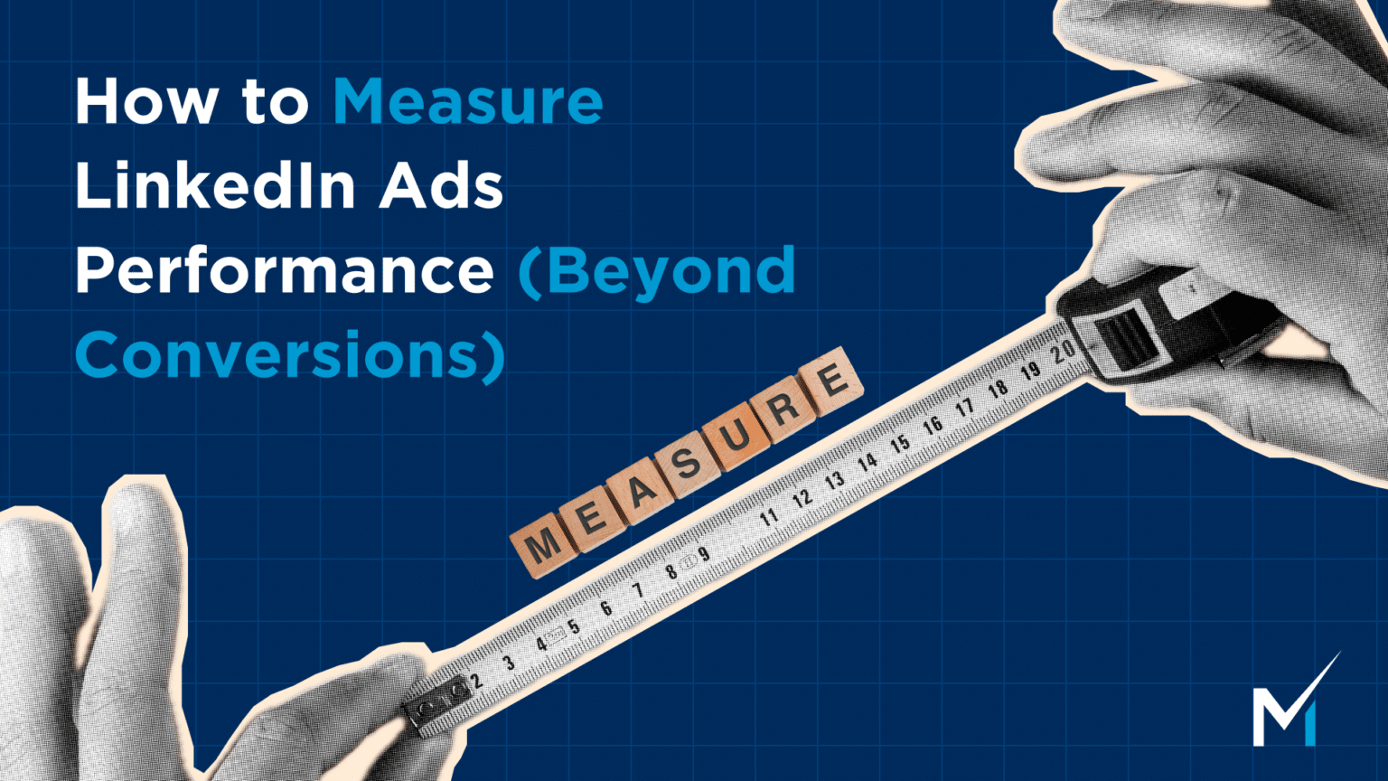 How to Measure LinkedIn Ads Performance (Beyond Conversions) - IMPACTABLE